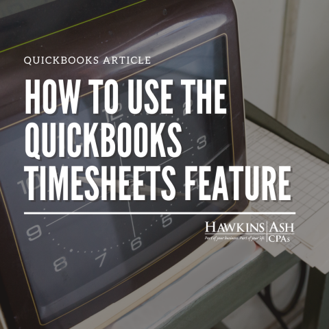 How to Use the QuickBooks Timesheets Feature - Hawkins Ash CPAs