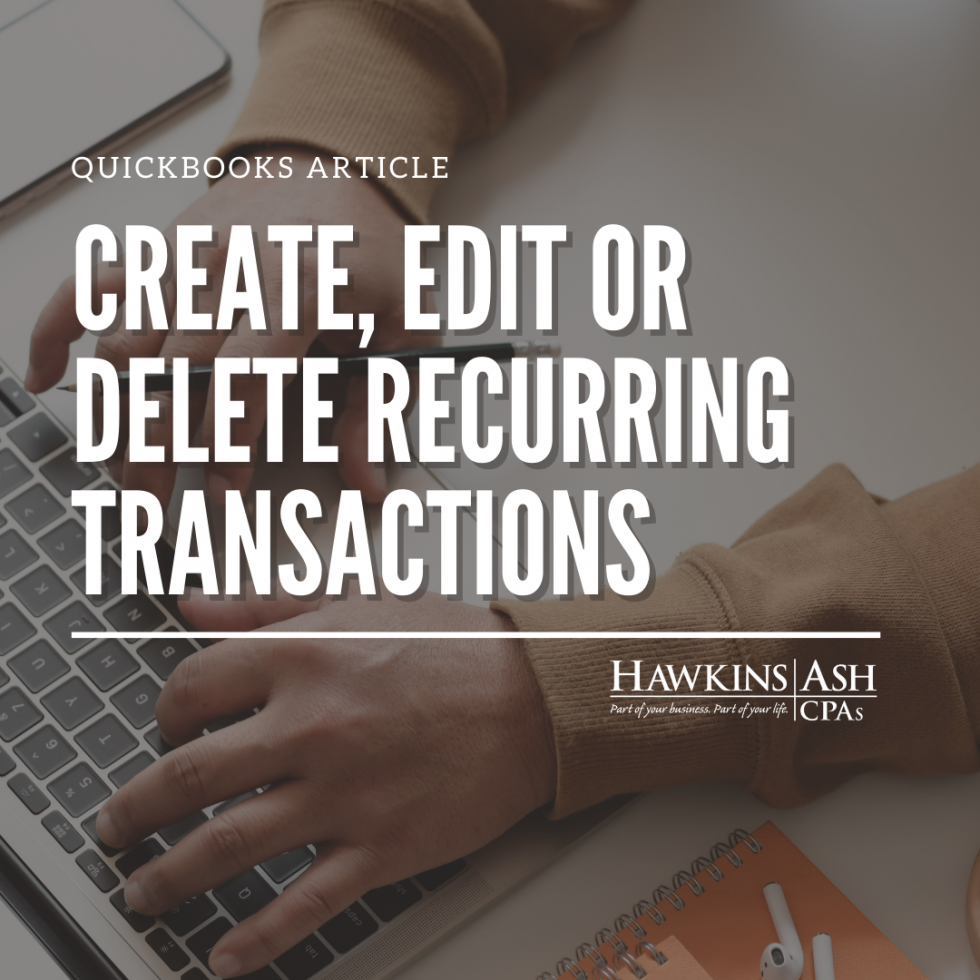 Create, Edit or Delete Recurring Transactions - Hawkins Ash CPAs