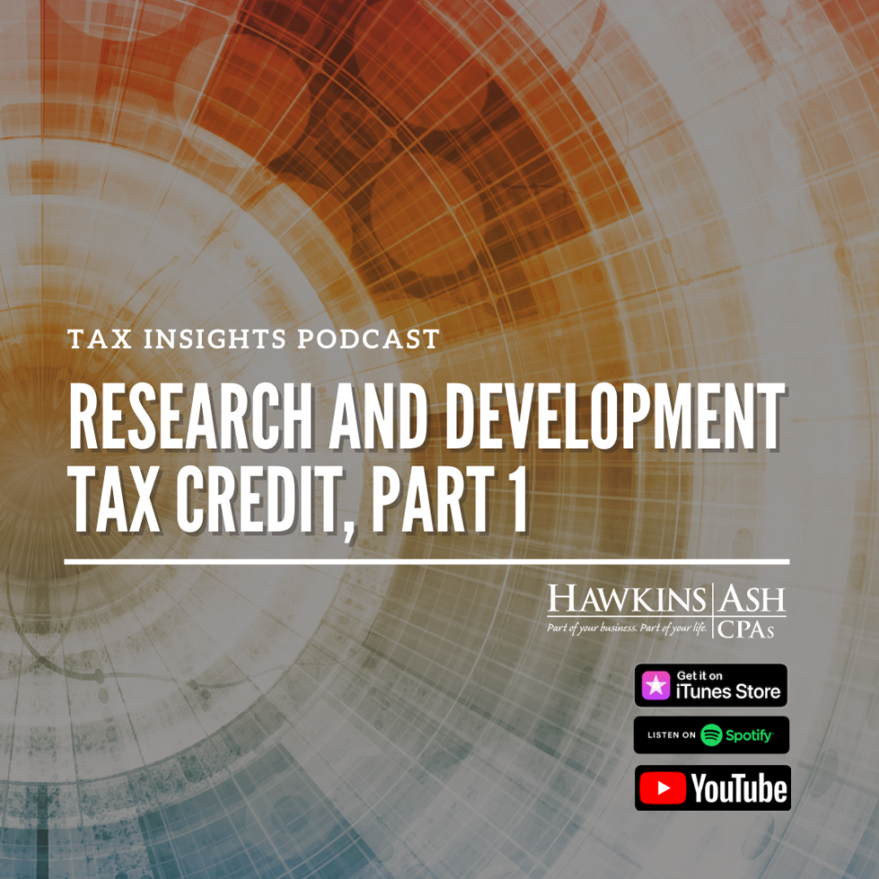 Podcast: Research and Development Tax Credit, Part 1 - Hawkins Ash CPAs