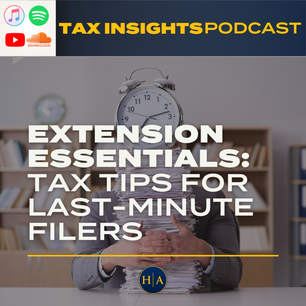 PODCAST: Extension Essentials: Tax Tips for Last-Minute Filers ...